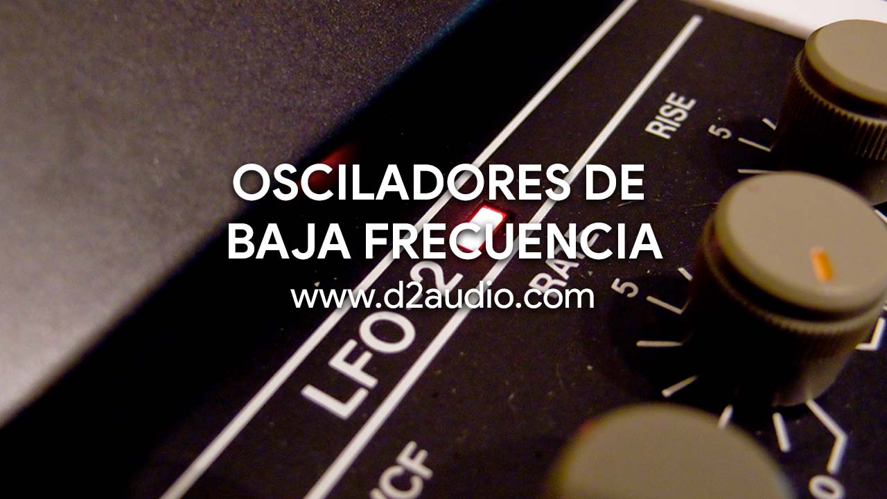 LFO (Osciladores de Baja Frecuencia) - d2Audio